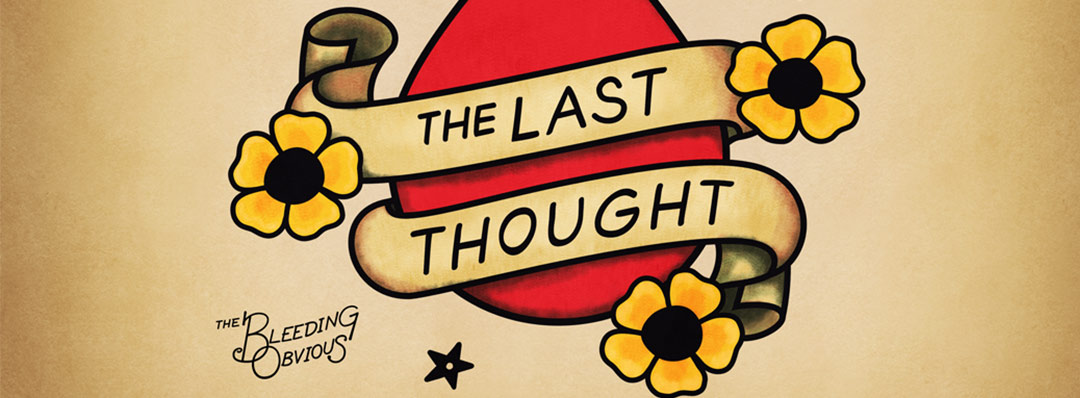 The Last Thought - The Bleeding Obvious